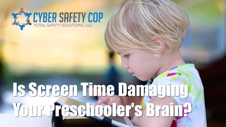 Is Screen Time Damaging Your Preschooler's Brain? - Cyber Safety Cop