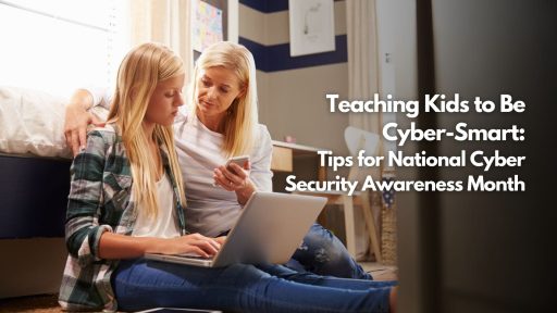 Teaching Kids to Be Cyber-Smart: Tips for National Cyber Security ...