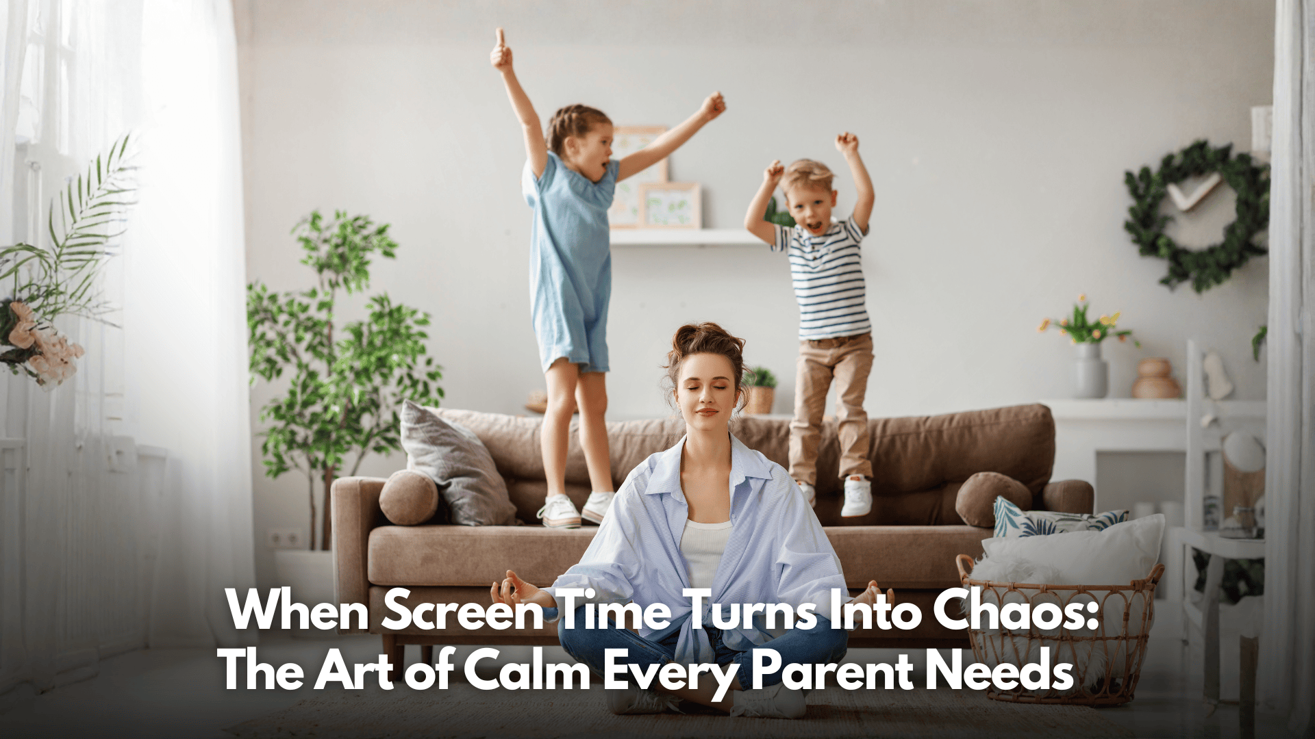 When Screen Time Turns Into Chaos: The Art of Calm Every Parent Needs ...